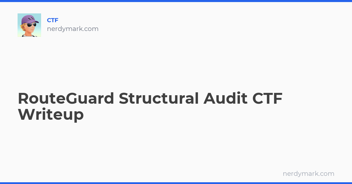 RouteGuard Structural Audit CTF Writeup - nerdymark.com